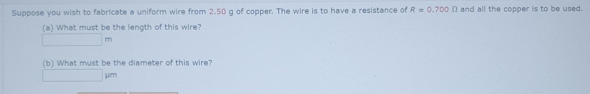 Solved Suppose you wish to fabricate a uniform wire from | Chegg.com