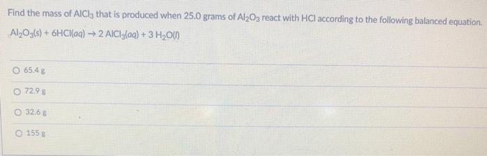 Solved Find the mass of AlCl3 that is produced when 25.0 | Chegg.com
