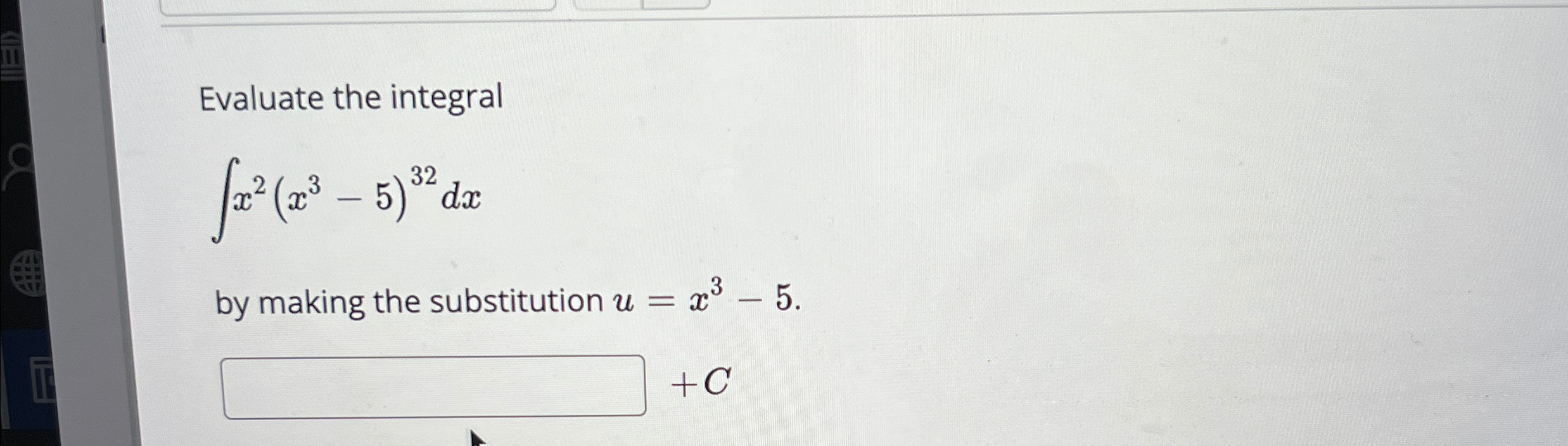 Solved Evaluate the integral∫﻿﻿x2(x3-5)32dxby making the | Chegg.com
