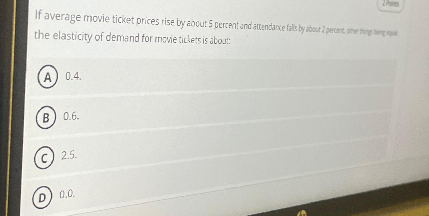 Solved If average movie ticket prices rise by about 5 | Chegg.com