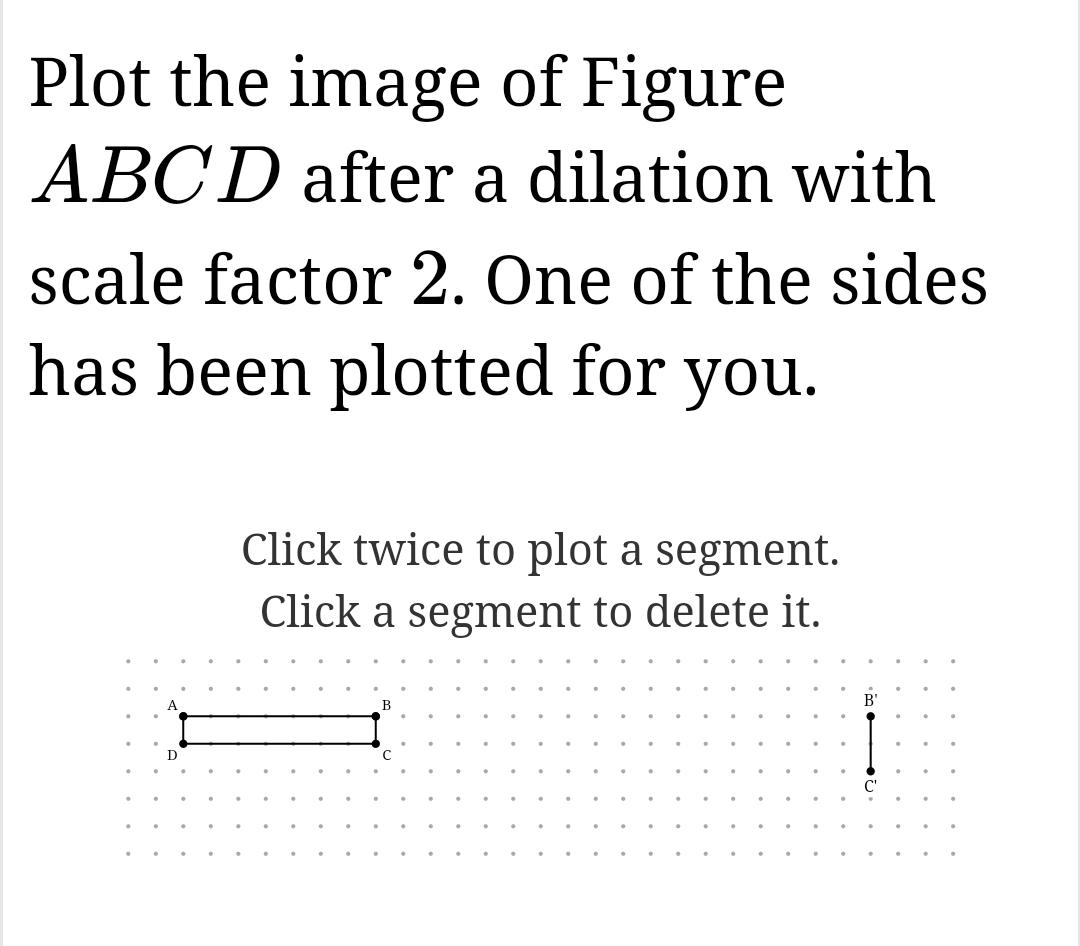 Solved Plot the image of Figure ABCD after a dilation with | Chegg.com