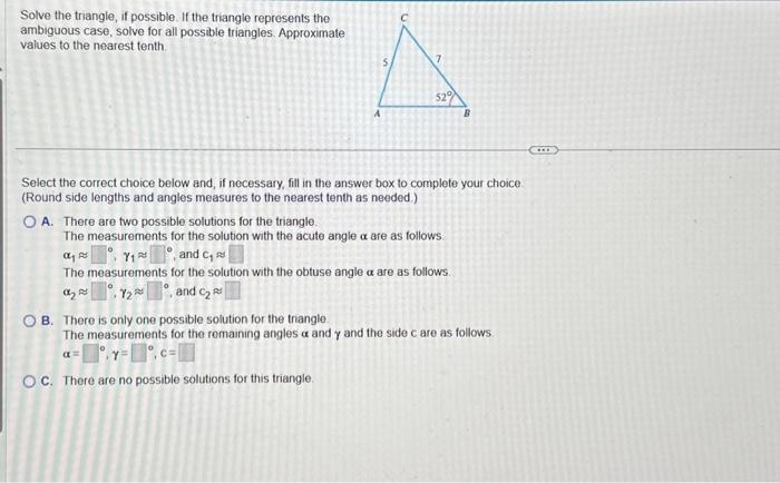 Solved Solve the triangle, if possible. If the triangle | Chegg.com