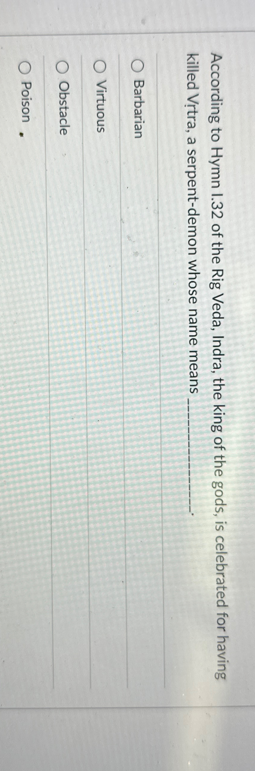 Solved According to Hymn I. 32 ﻿of the Rig Veda, Indra, the | Chegg.com