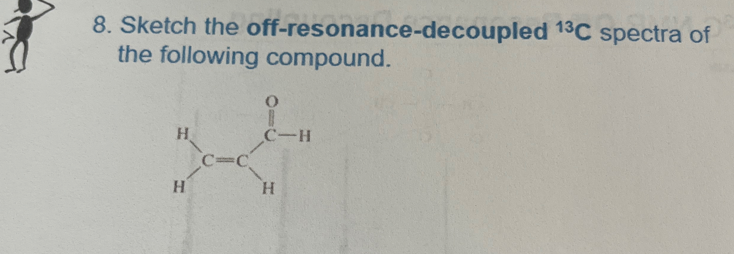 Solved Sketch the off-resonance-decoupled ?13C ﻿spectra of | Chegg.com
