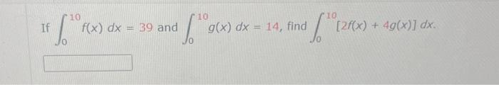 Solved If ∫010f(x)dx=39 and ∫010g(x)dx=14, find | Chegg.com