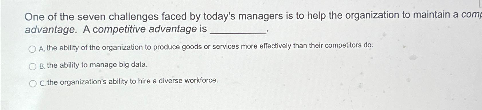 Solved One of the seven challenges faced by today's managers | Chegg.com