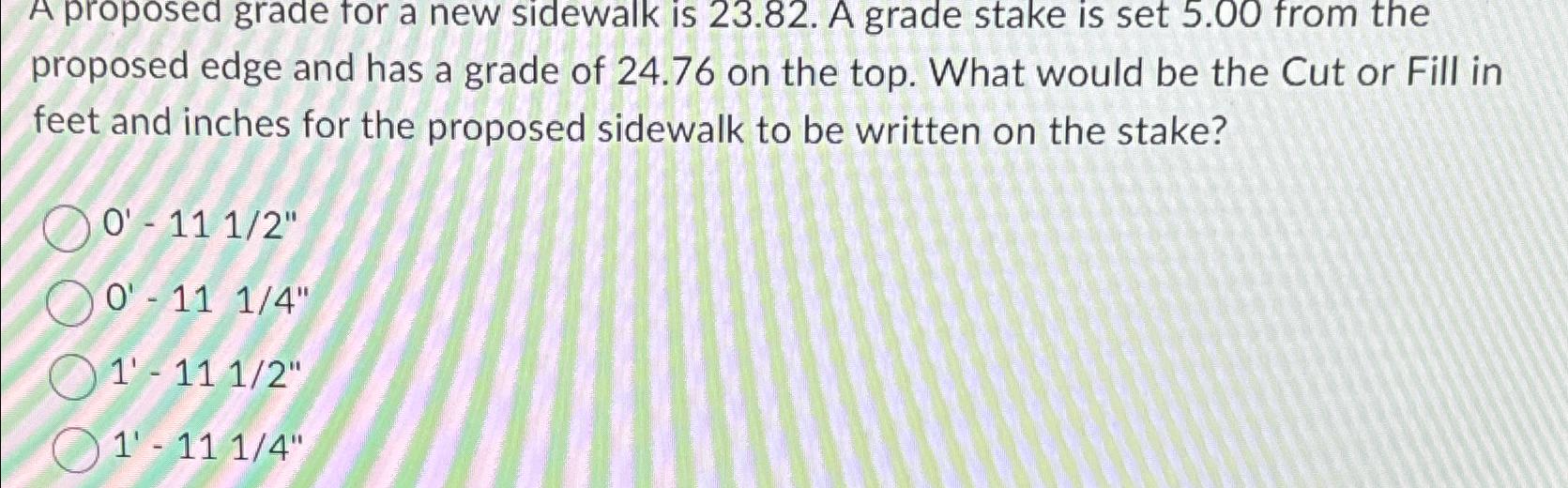 Solved A proposed grade for a new sidewalk is 23.82 . ﻿A | Chegg.com