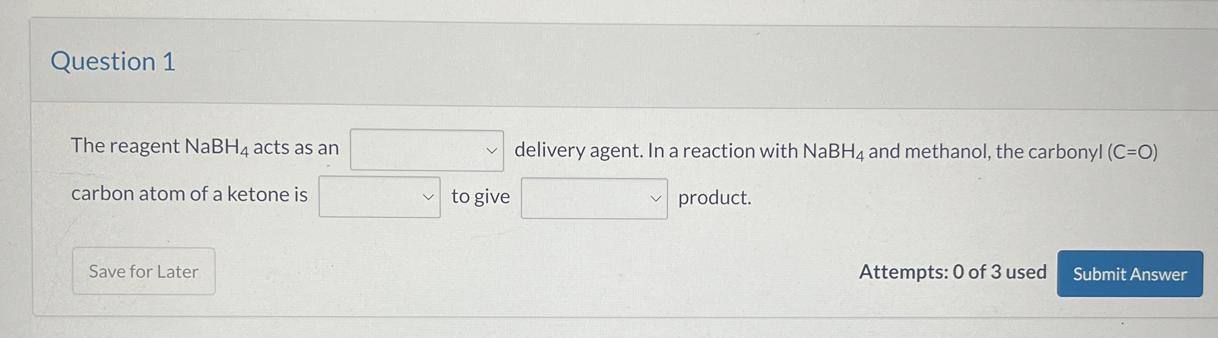 Solved Question 1The reagent NaBH4 ﻿acts as an ﻿delivery | Chegg.com
