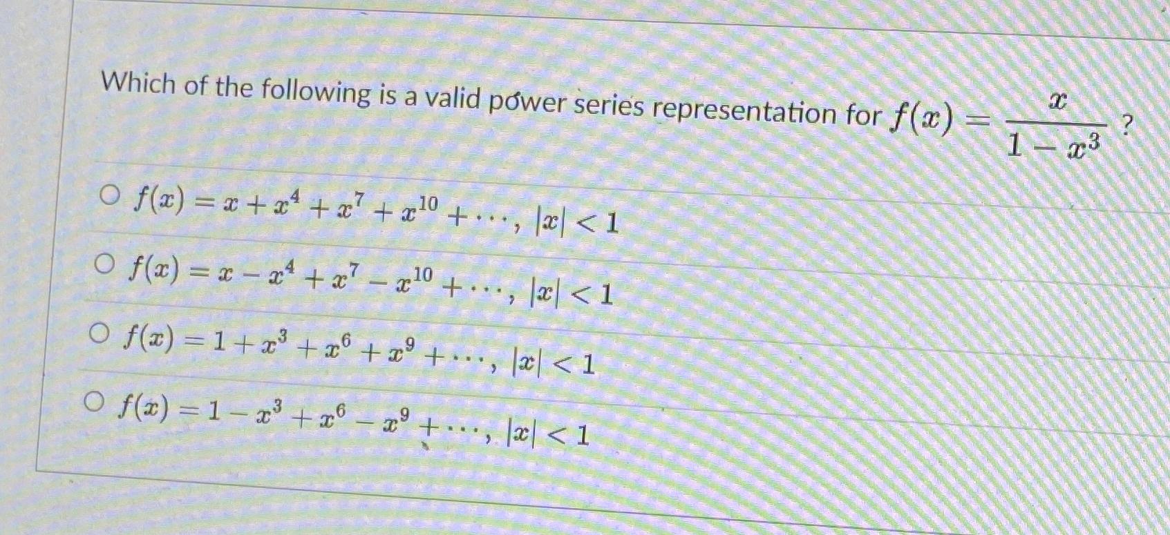 Solved Which of the following is a valid power series | Chegg.com