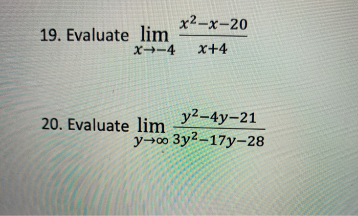 Solved 19. Evaluate lim x2-x-20 x+4 20. Evaluate lim | Chegg.com