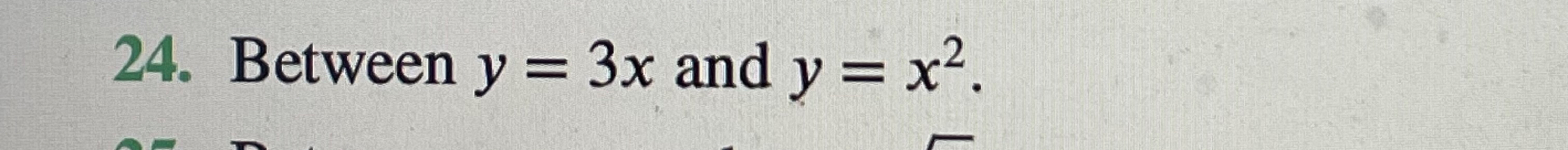 Solved Between y=3x ﻿and y=x2. | Chegg.com