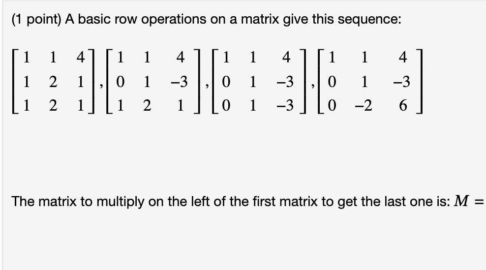 Solved (1 ﻿point) ﻿A basic row operations on a matrix give | Chegg.com