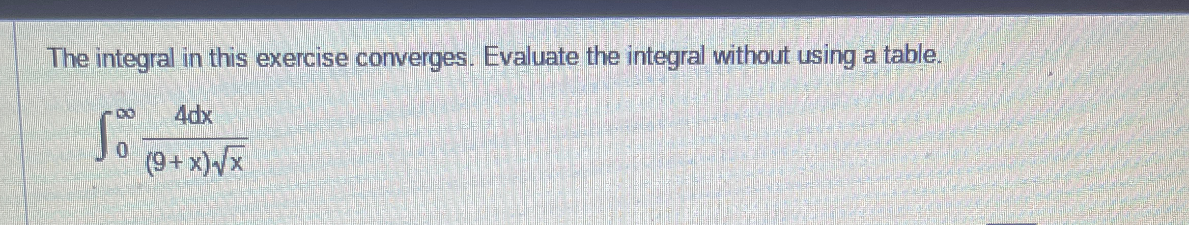 Solved The integral in this exercise converges. Evaluate the | Chegg.com