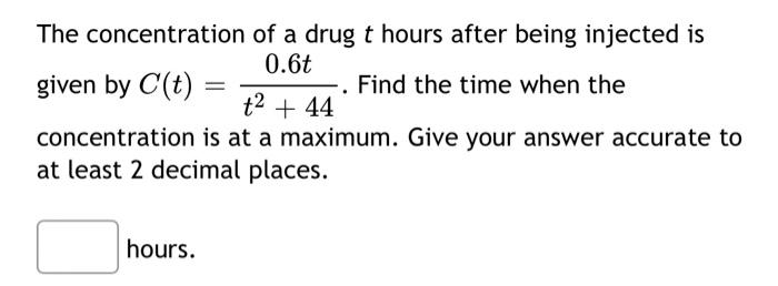Solved The concentration of a drug t hours after being | Chegg.com