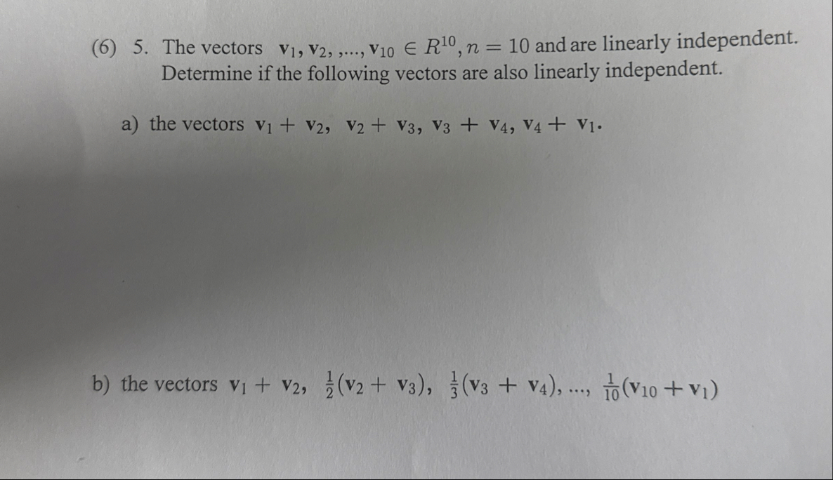 Solved (6) 5. ﻿The vectors v1,v2,dots,v10inR10,n=10 ﻿and are | Chegg.com