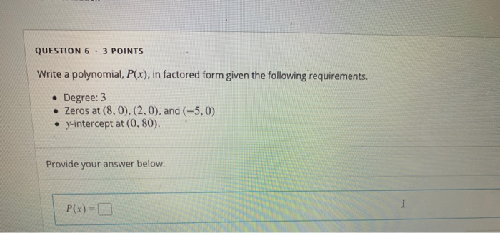 Solved QUESTION 6 - 3 POINTS Write a polynomial, P(x), in | Chegg.com