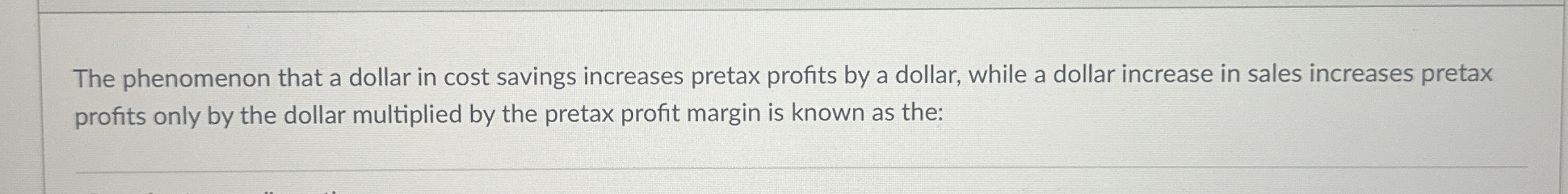 Solved The phenomenon that a dollar in cost savings | Chegg.com