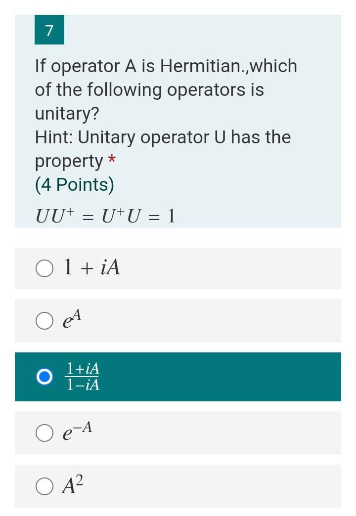 Solved 7 If operator A is Hermitian.,which of the following | Chegg.com