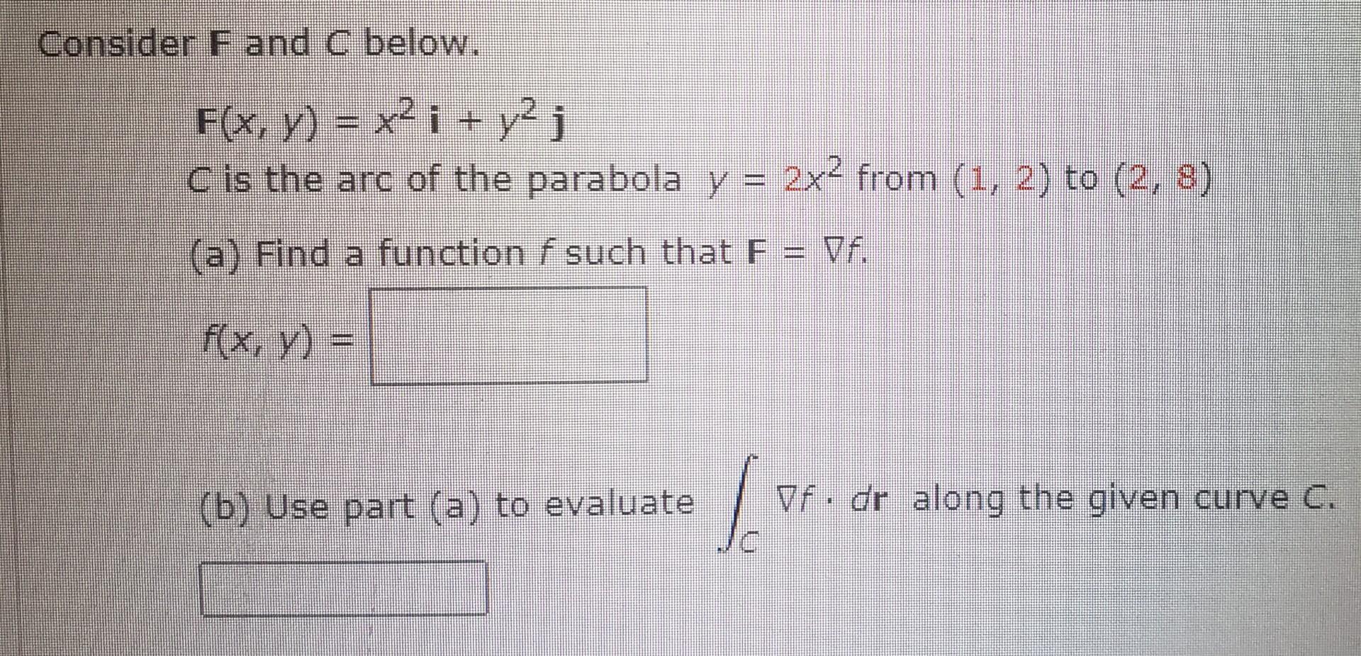 Solved Consider F and C below. F(x,y)=x2i+y2j C is the arc | Chegg.com