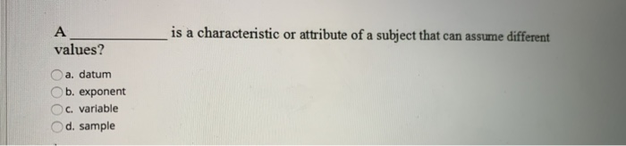 Solved is a characteristic or attribute of a subject that | Chegg.com