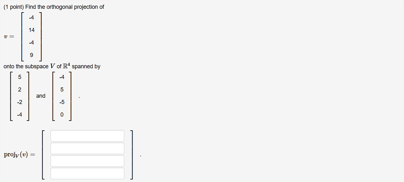 Solved (1 ﻿point) ﻿Find the orthogonal projection | Chegg.com