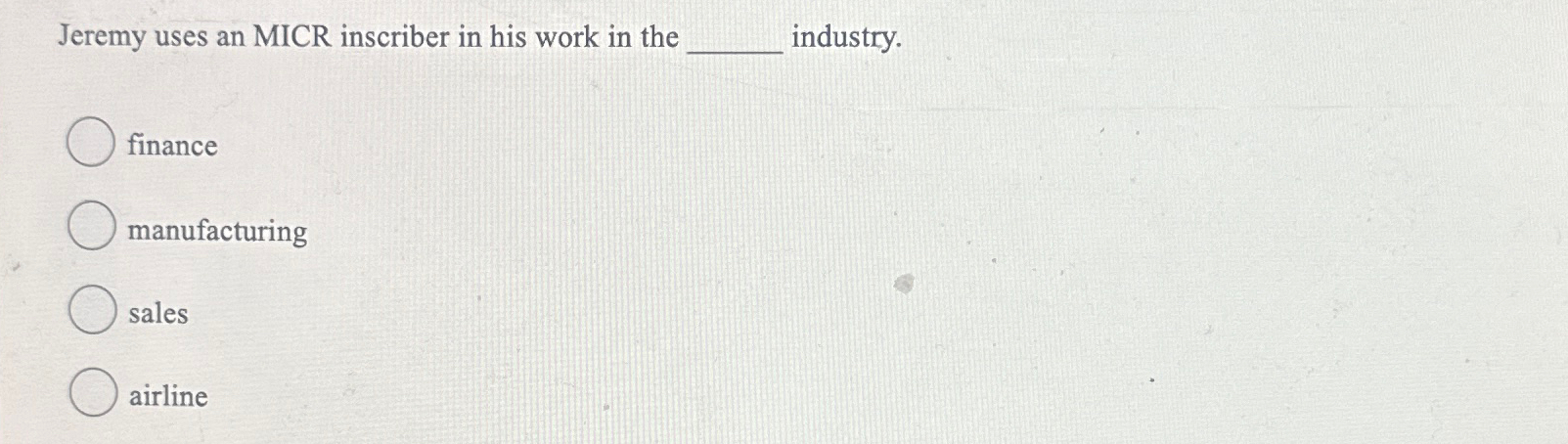 Solved Jeremy uses an MICR inscriber in his work in the | Chegg.com