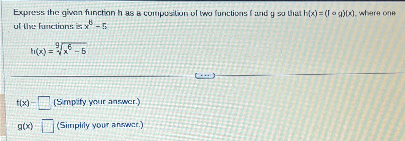 Solved Express the given function h ﻿as a composition of two | Chegg.com