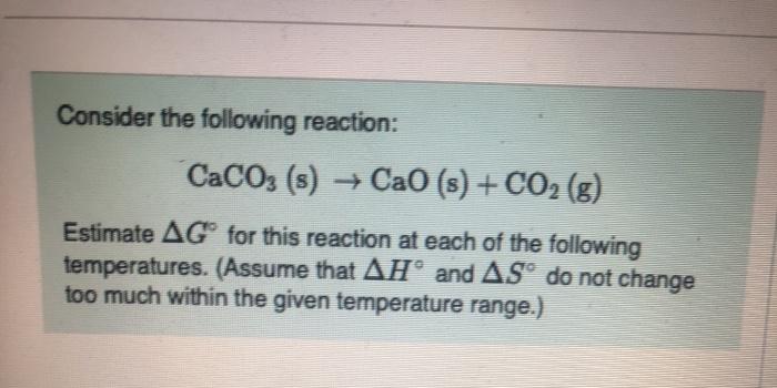 Solved Consider the following reaction: CaCO3 (s) + Cao (s) | Chegg.com
