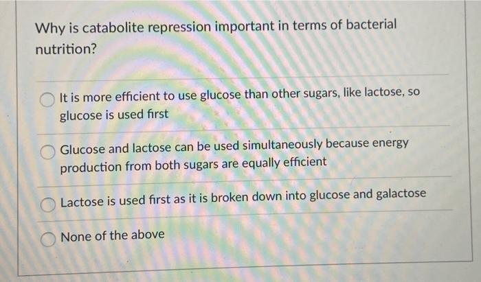 Solved Why is catabolite repression important in terms of | Chegg.com