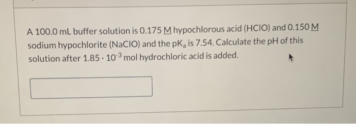 Solved A 100.0 mL buffer solution is 0.175 M hypochlorous | Chegg.com