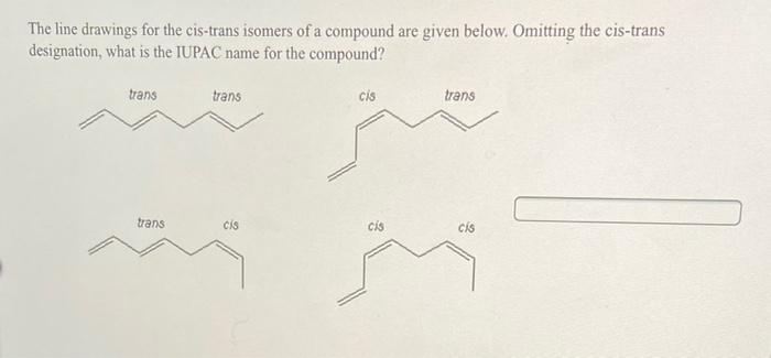 Solved The line drawings for the cis-trans isomers of a | Chegg.com