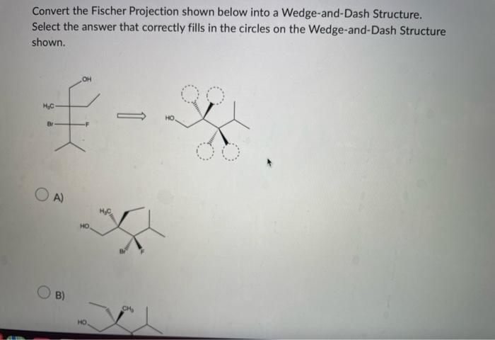 Solved Convert the Fischer Projection shown below into a | Chegg.com
