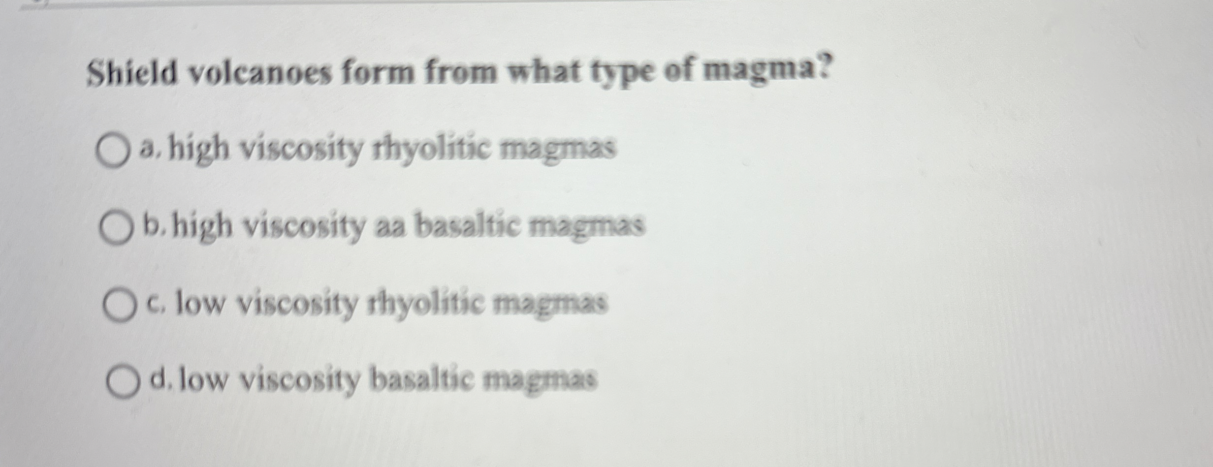 Solved Shield volcanoes form from what type of magma?a. | Chegg.com