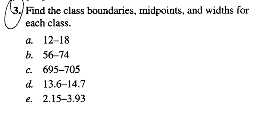 Solved Find the class boundaries, midpoints, and widths for | Chegg.com