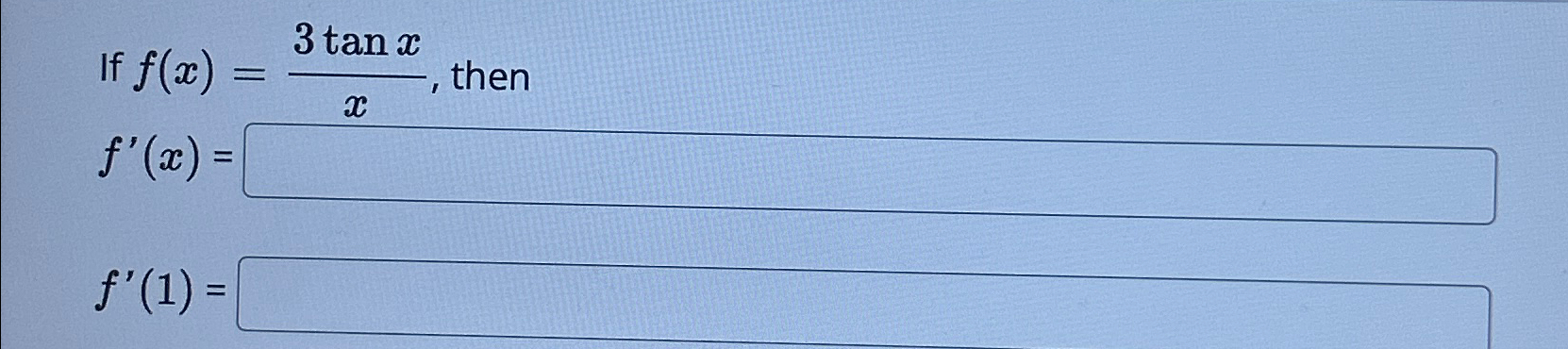 Solved If f(x)=3tanxx, ﻿thenf'(x)=f'(1)= | Chegg.com