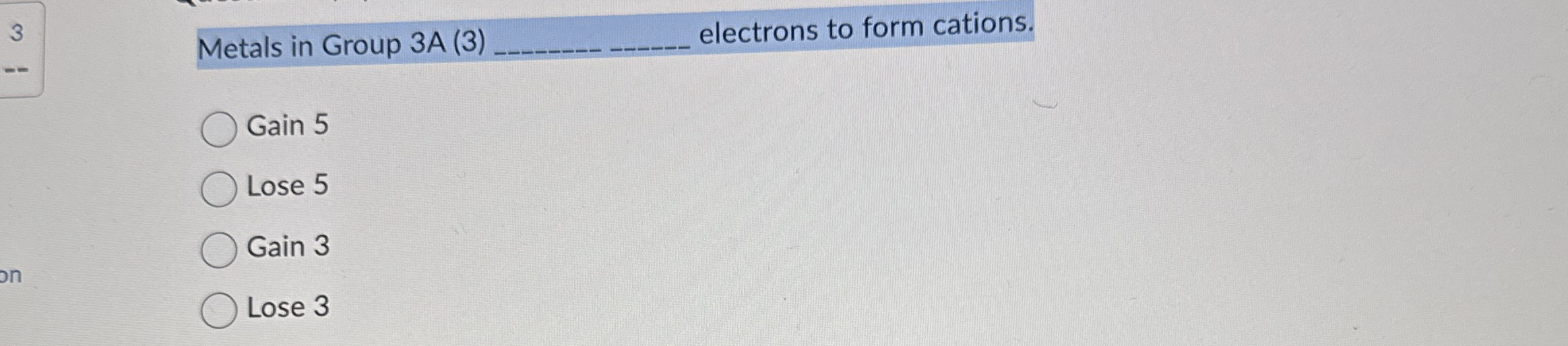 Solved Metals in Group 3A (3)electrons to form cations.Gain | Chegg.com