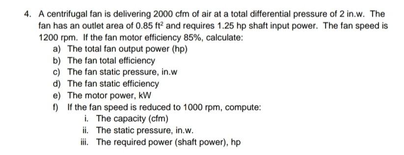 Solved 4. A centrifugal fan is delivering 2000cfm of air at | Chegg.com