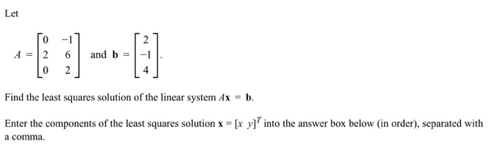 Solved Let 4 Find the least squares solution of the linear | Chegg.com