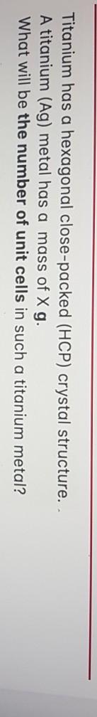 Solved Titanium has a hexagonal close-packed (HCP) crystal | Chegg.com