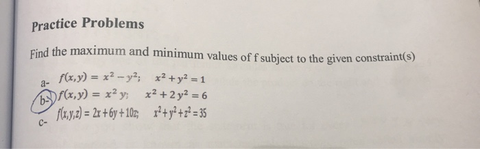 Solved Practice Problems find the maximum and minimum values | Chegg.com