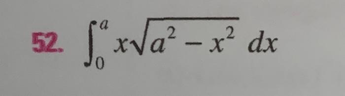 Solved 52. ∫0axa2−x2dx | Chegg.com