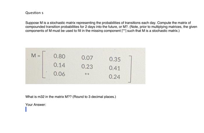 Solved Suppose M is a stochastic matrix representing the | Chegg.com