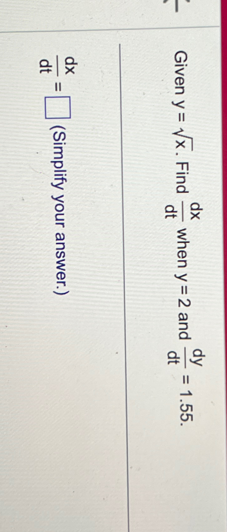 Solved Given y=x2. ﻿Find dxdt ﻿when y=2 ﻿and | Chegg.com