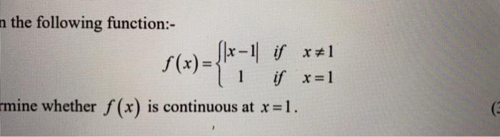 Solved Determine whether f(x) is continuous at x=1. Show all | Chegg.com