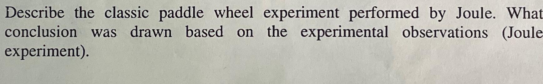 Solved Describe the classic paddle wheel experiment | Chegg.com