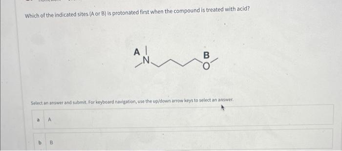Solved Which of the indicated sites (A or B) is protonated | Chegg.com
