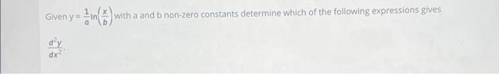Solved Giveny=2-() with a and b non-zero constants determine | Chegg.com