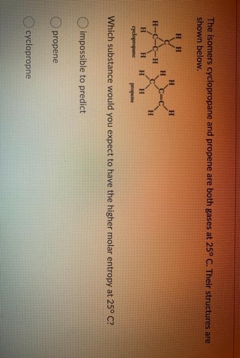 Solved The isomers cyclopropane and propene are both gases | Chegg.com
