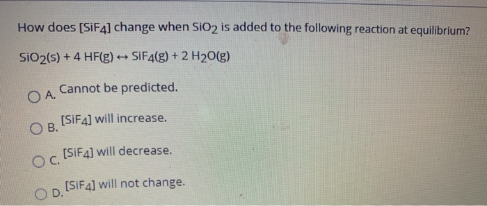 Solved How does [SiF4] change when SiO2 is added to the | Chegg.com