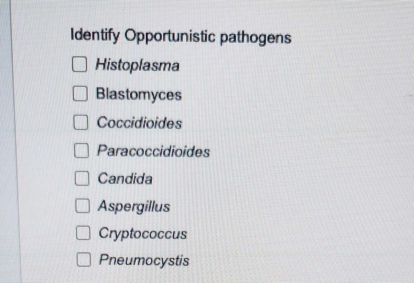 Solved Identify Opportunistic pathogens Histoplasma | Chegg.com